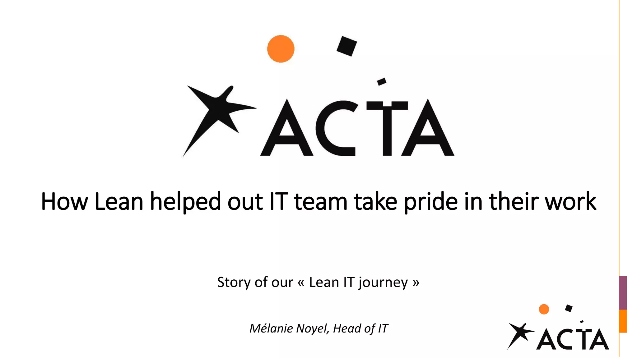 The story of our Lean IT journey Melanie Noyel, Acta Mobilier | PPT