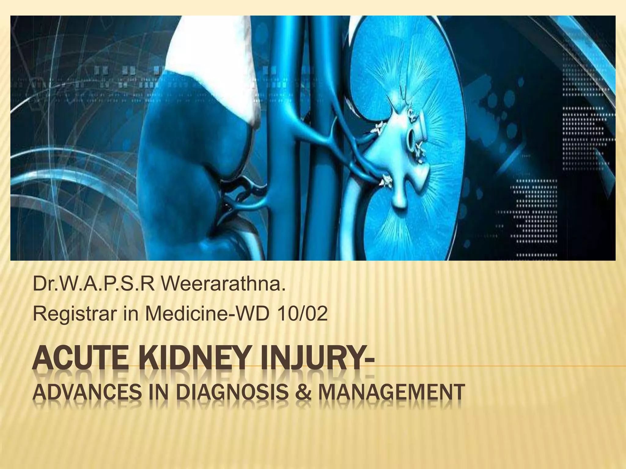 Acte kidney injury-advances in diagnosis & management. | PPTX