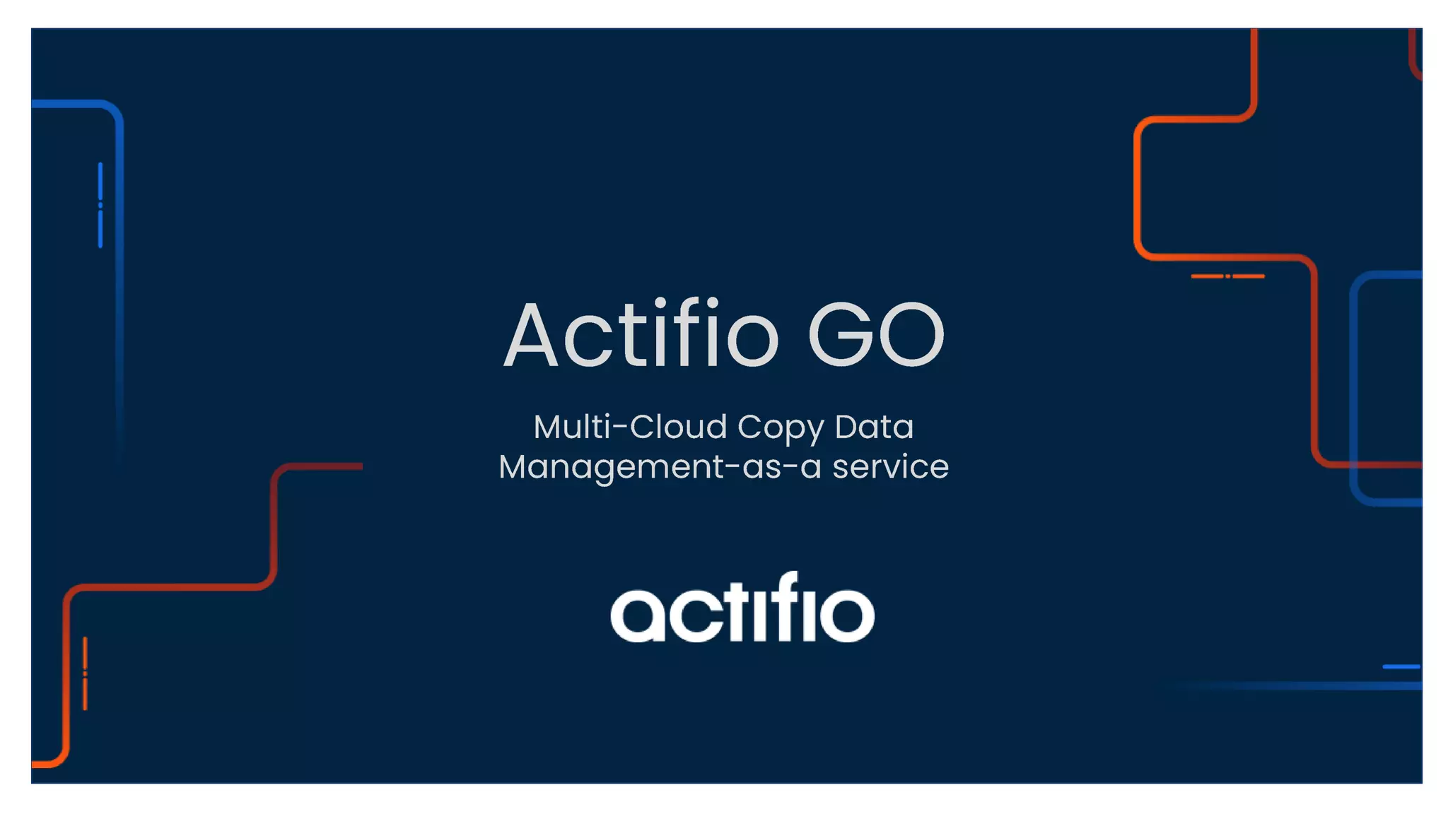 Actifio GO SaaS End User Presentation.pptx | Databases | Computer Software and Applications