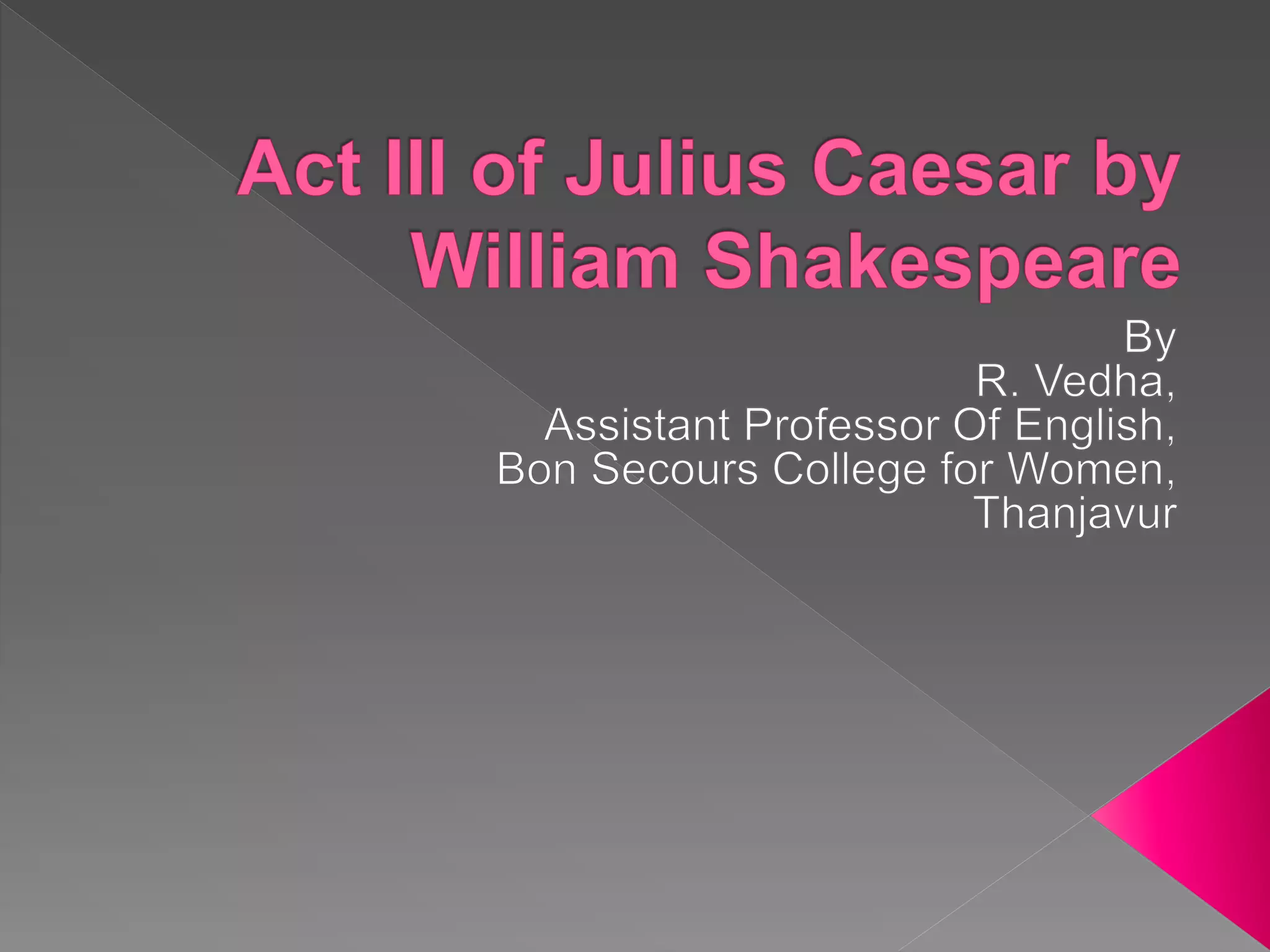 Act iii of julius caesar by william shakespeare | PPTX