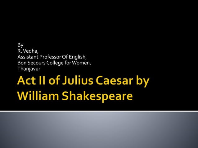 Act ii of julius caesar by william shakespeare | PPTX