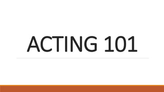 ACTING 101.pptx - Contemporary Philippine Arts from the Regions | PPT