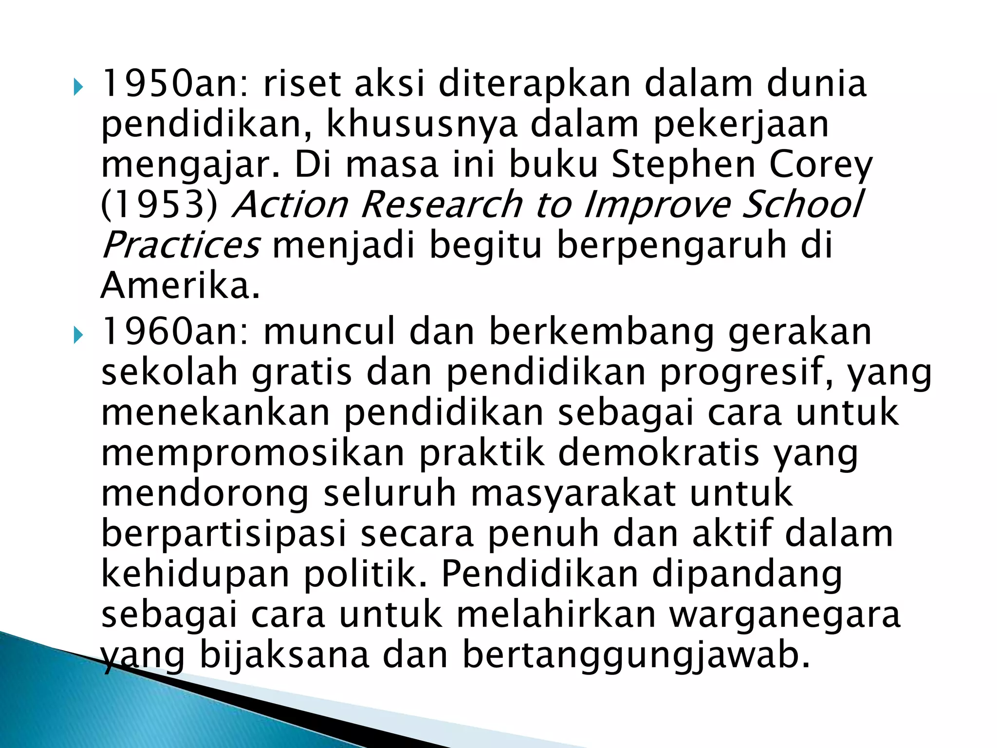 RISET AKSI: SEJARAH, PERKEMBANGAN, DAN POSISINYA DALAM PARADIGMA PENELITIAN | PPTX
