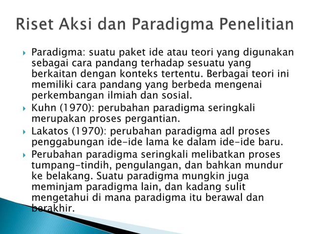 RISET AKSI: SEJARAH, PERKEMBANGAN, DAN POSISINYA DALAM PARADIGMA PENELITIAN | PPTX