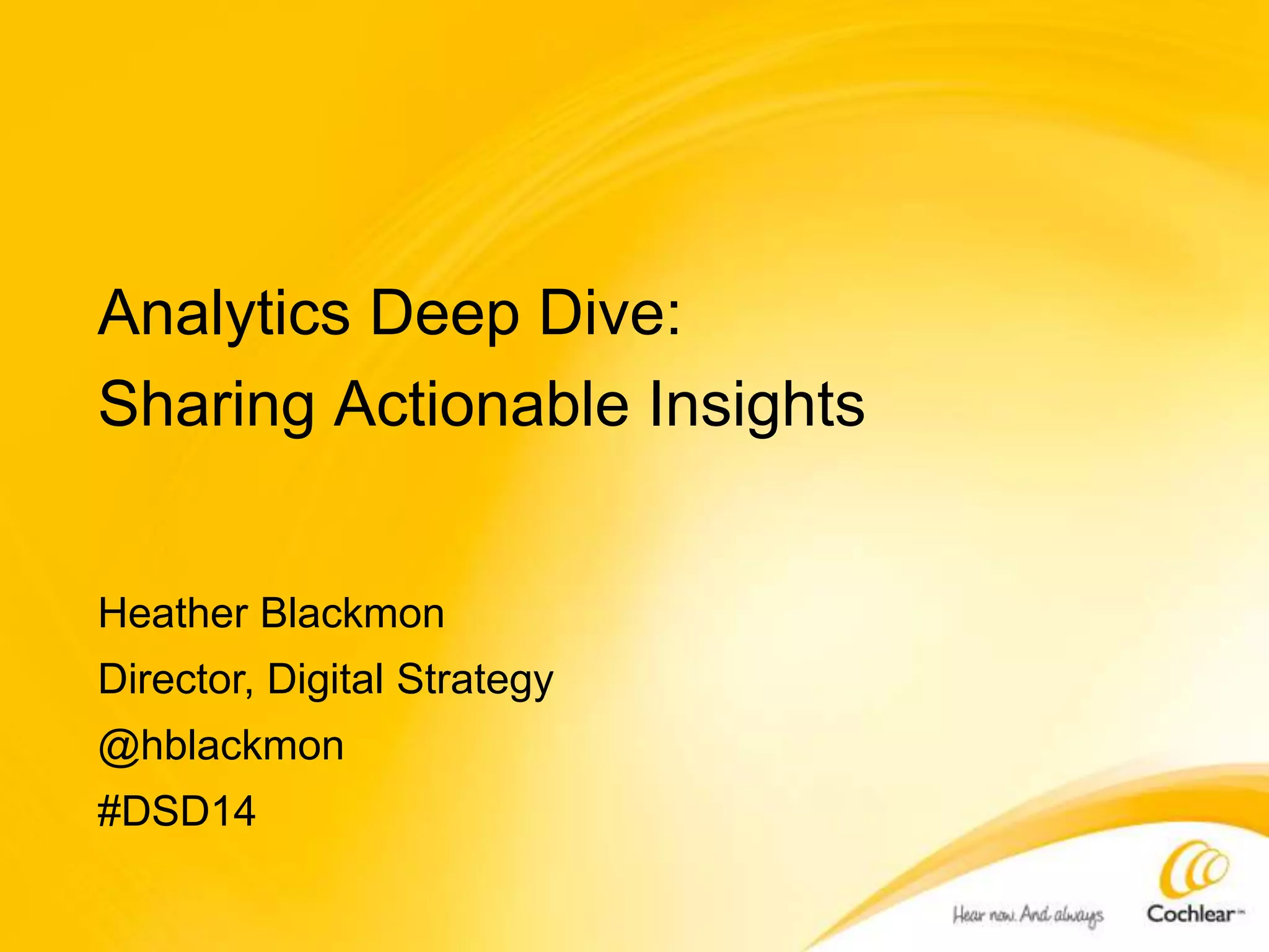 Analytics Deep Dive: 4 step framework for sharing actionable insights | PPTX