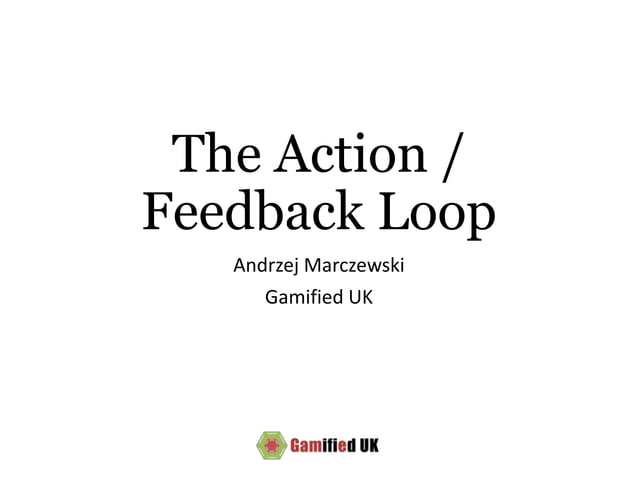 Action feedback loops in Gamification | PPTX
