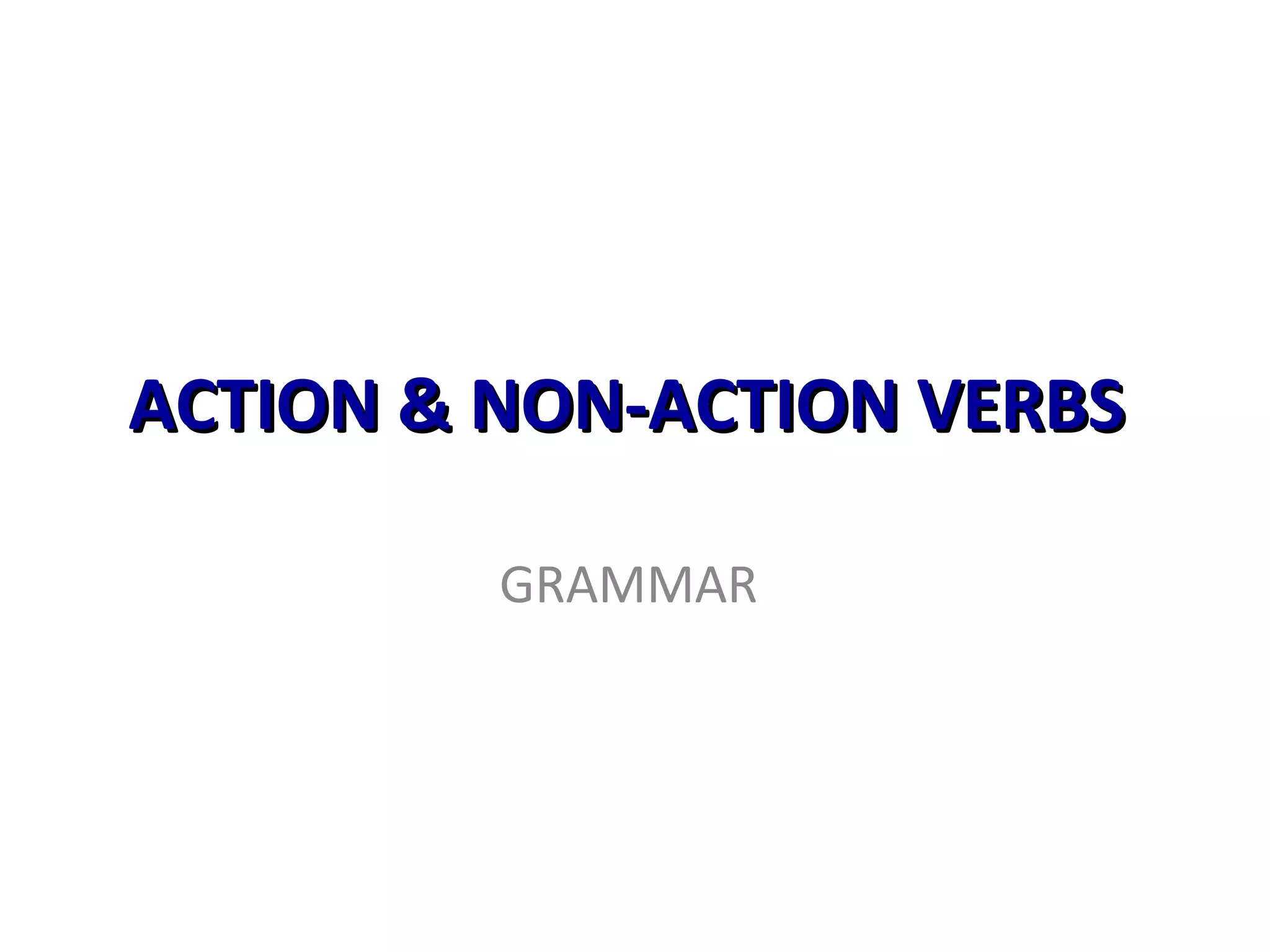 Action & non action verbs explanation | PPT