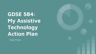 GDSE 584: My Action Plan | PPTX | Special Education | Education