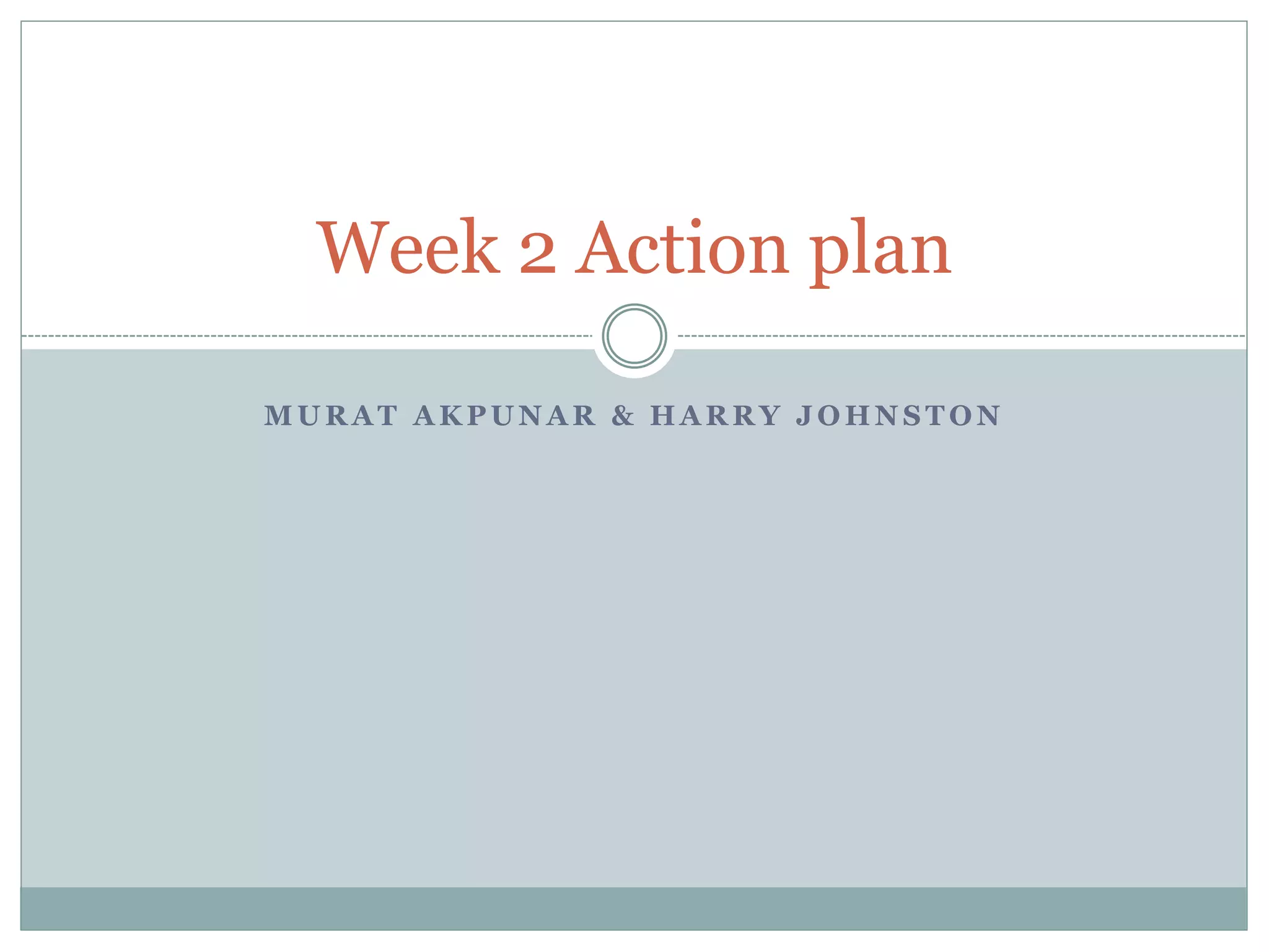 Action plan week 2 | PPT