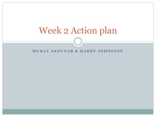Action plan week 2 | PPT