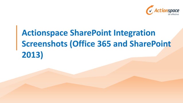 Actionspace SharePoint screens (SP 2013 and Office 365) | PPT