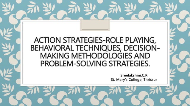 Action strategies-Role playing, Behavioural techniques, Decision-making ...