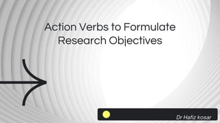 Action Verbs to write research objectives.pptx
