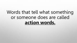 ACTION WORDS for grade 1/beginning pupils.pptx
