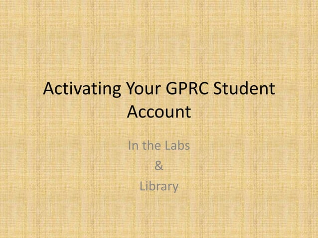 Activating your gprc student account on campus | PPT