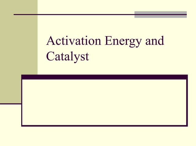 Activation_Energy_and_Catalyst.ppt