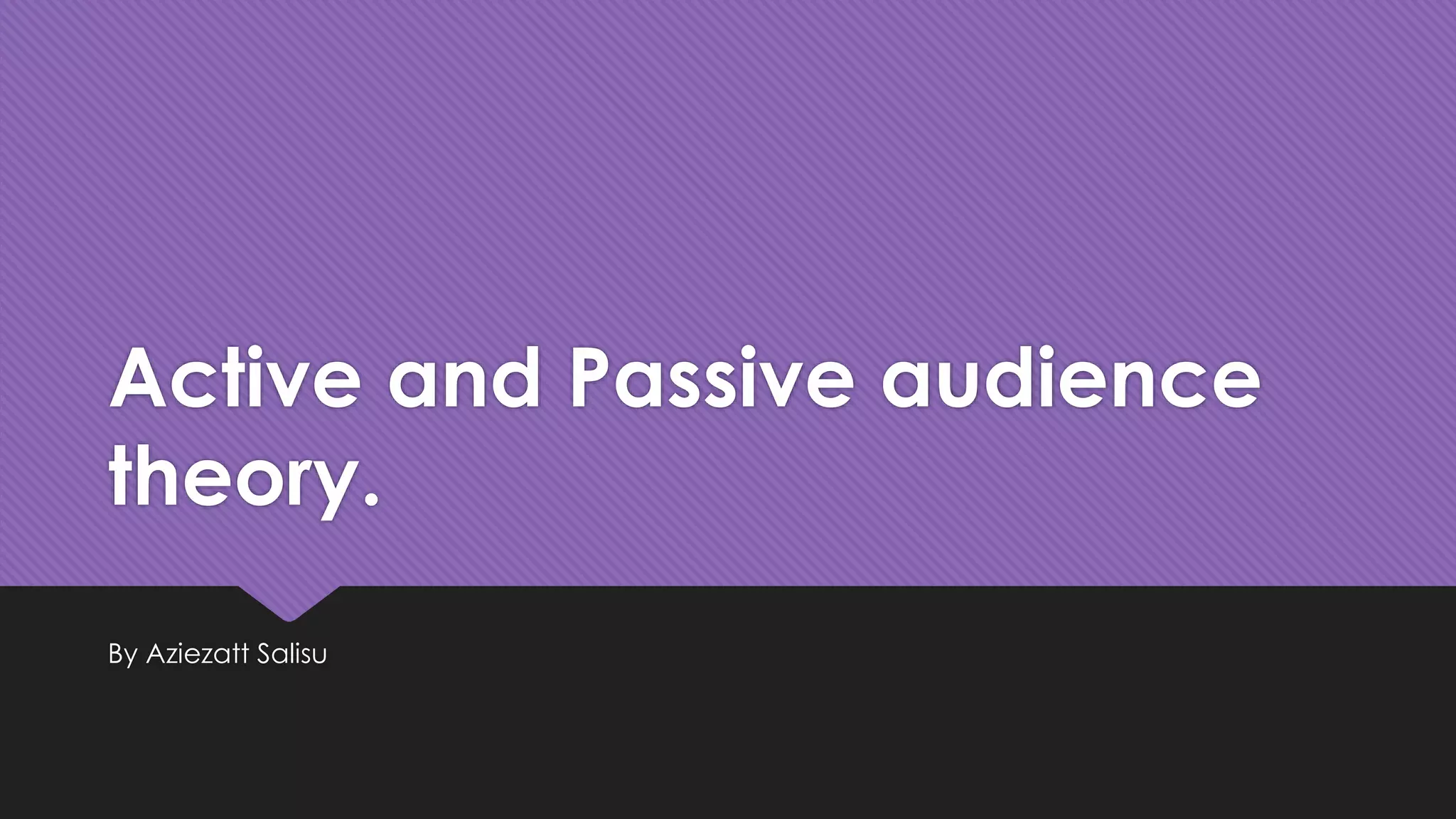 Active and passive audience theory | PPTX