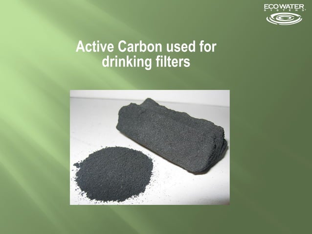 Active Carbon used for drinking filters - EcoWater UK | PPT
