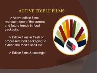 Active edible films - An emerging trend in Food Packing technology | PPT