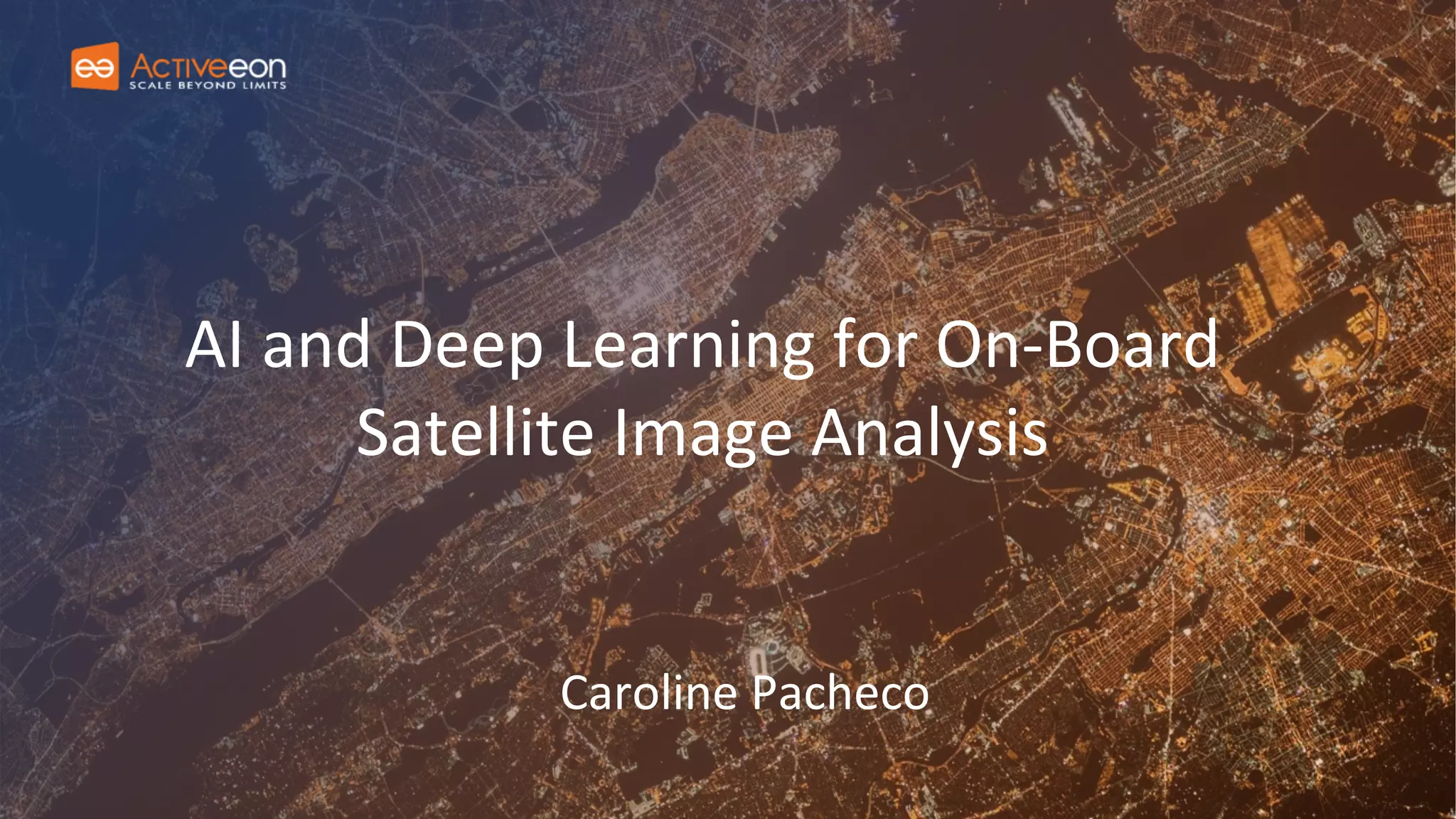 AI and Deep Learning for On-Board Satellite Image Analysis, OW2con'19 ...