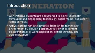 Active Learning for Preparing Generation Z Students for the Technology Environment.pptx