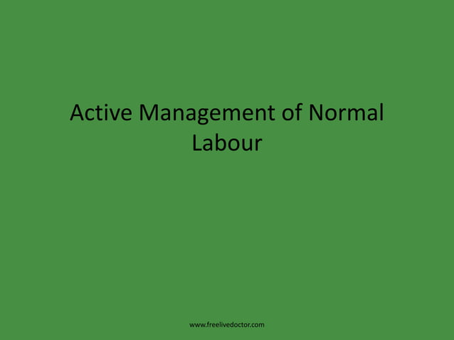 Active management of normal labour | PPTX | Pregnancy | Reproductive Health