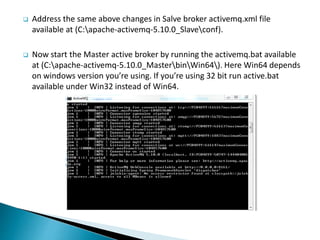 Activemq installation and master slave setup using shared broker data | PPT