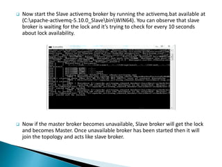 Activemq installation and master slave setup using shared broker data | PPT