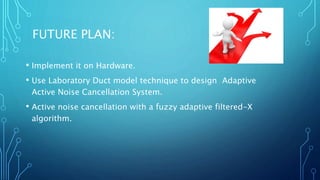 Laboratory Duct Active noise control using Adaptive Filters | PPT