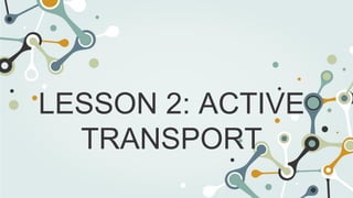 ACTIVE TRANSPORT LESSON 2.pdf........... | PDF