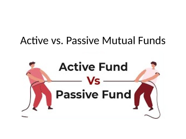Active vs. Passive Mutual Funds for the investors | PPTX
