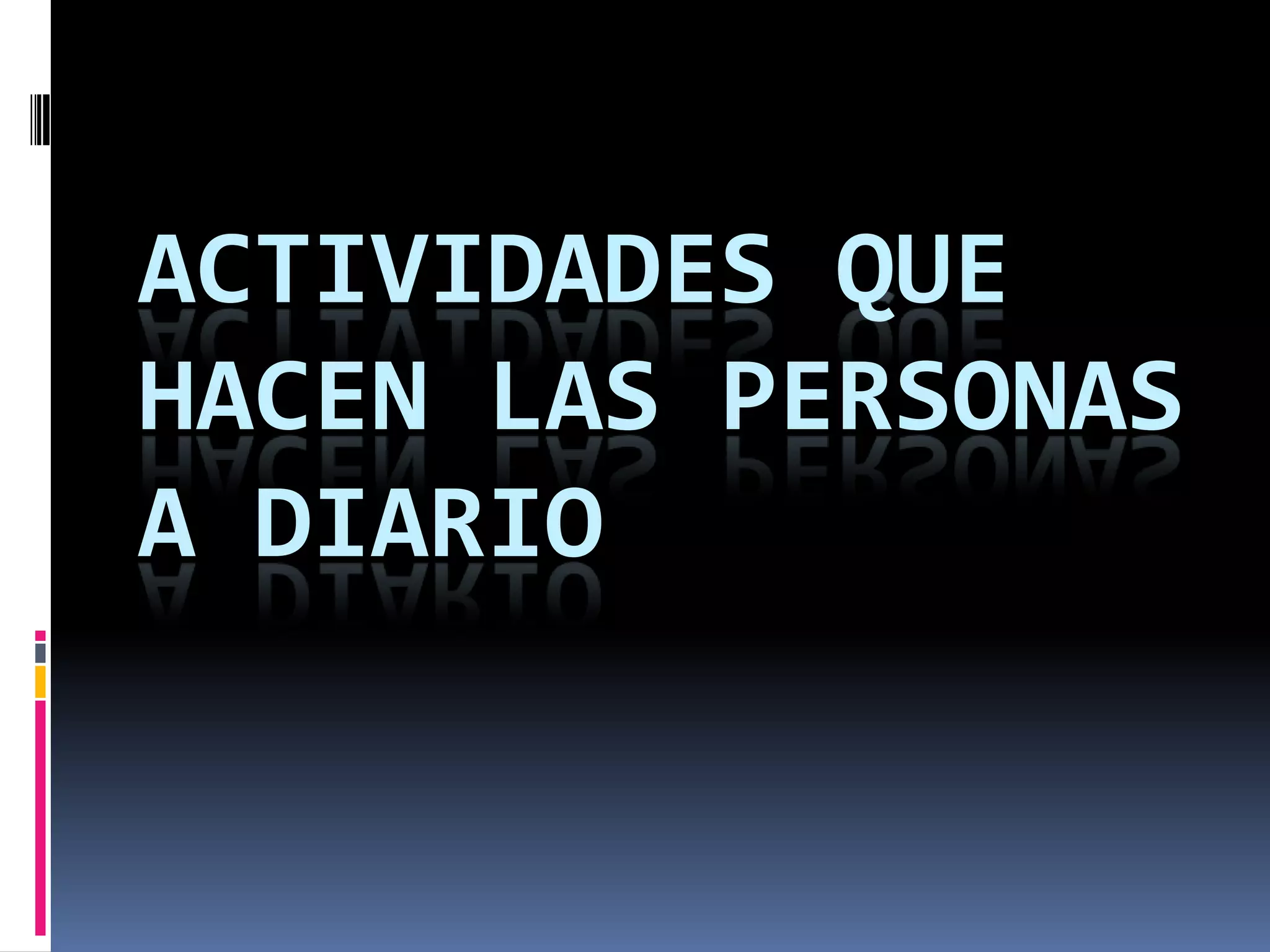 Actividades que hacen las personas a diario | PPTX