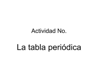 Actividad no tabla periodica | PPT | Chemistry | Science