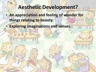 Activities and materials to encourage aesthetic development through | PPTX