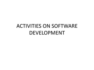 Activities on Software Development | PPTX