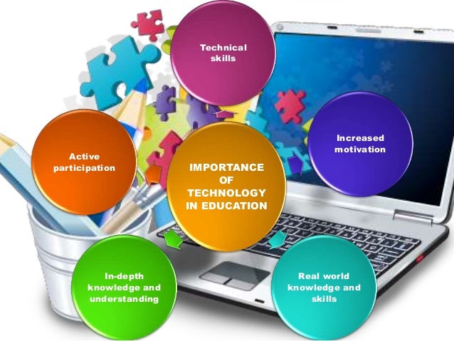 IMPORTANCE OF TECHNOLOGY IN EDUCATION