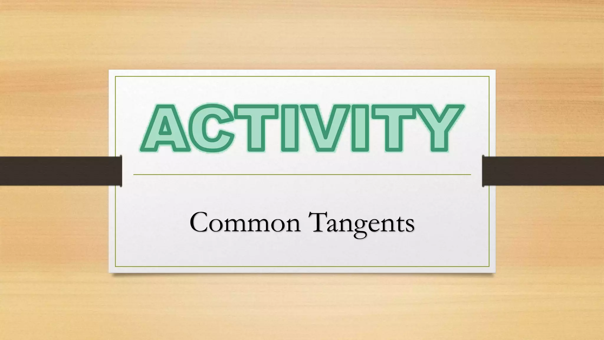Activity common tangent- external and internal | PPTX