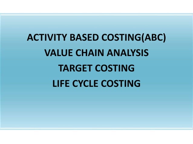 ACtivItY BaSeD CostinG, Value ChAin AnalysiS, TargeT cosTing & Life ...