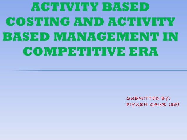 Activity based costing & activity based management | PPT