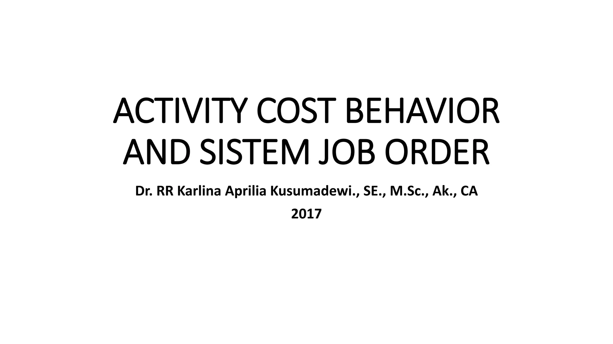 Activity cost behavior and sistem job order | PPTX