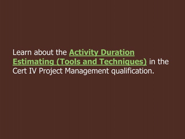 Cert IV Project Management - Activity Duration Estimating (Tools and ...