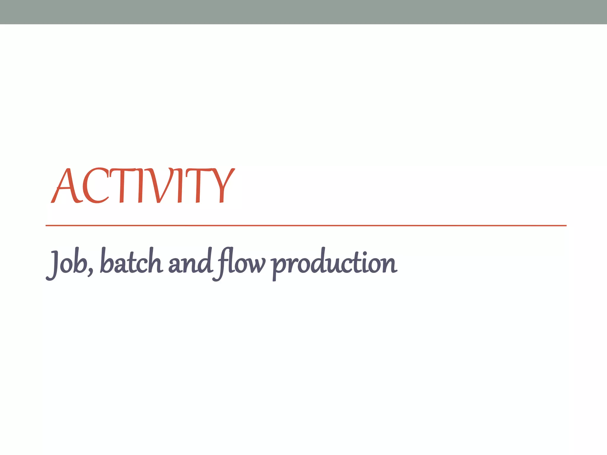 Activity job flow and batch production | PPTX