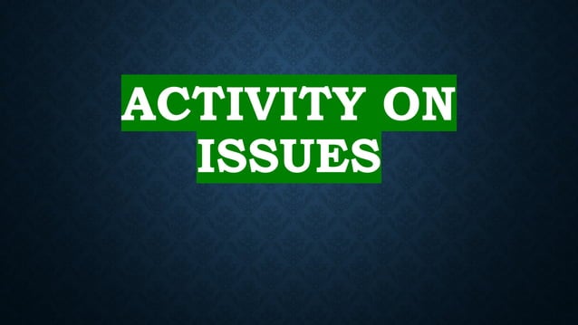 A set of activity encompassing the three different types of issues | PPTX