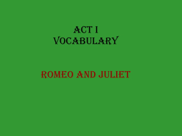 Romeo and Juliet Act I vocabulary words | PPT