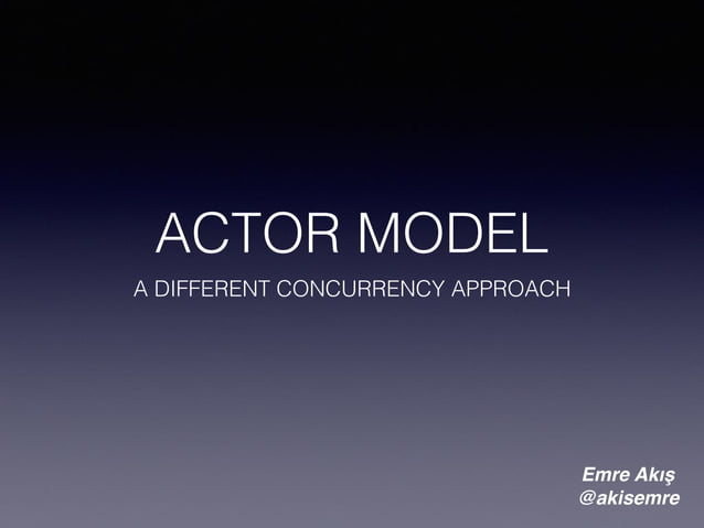 Actor model : A Different Concurrency Approach | PPT
