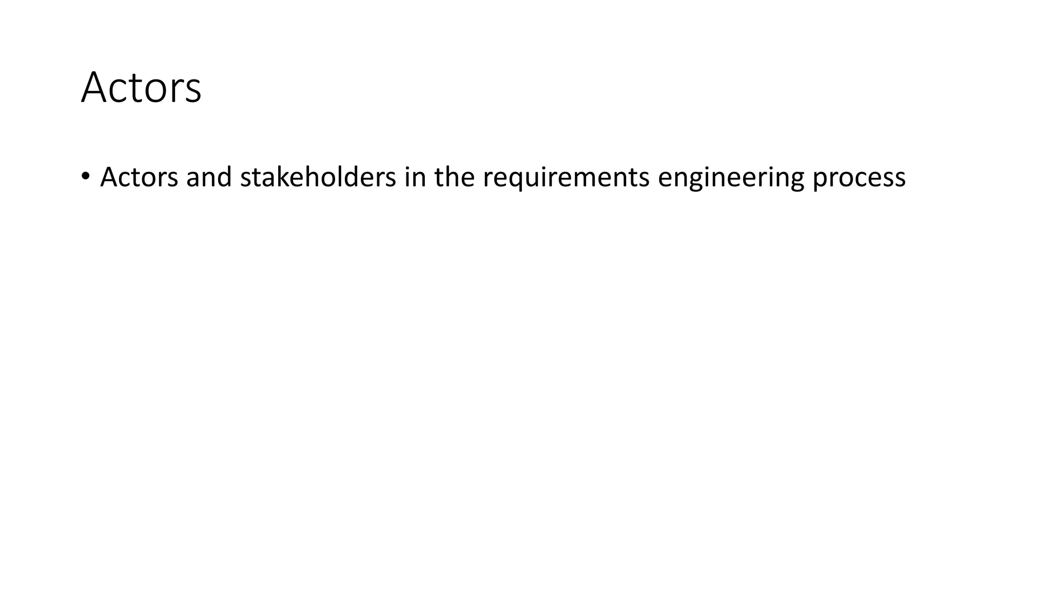 Actors in requirement engineering process | PPTX | Technology & Computing