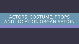 Actors, props | PPTX