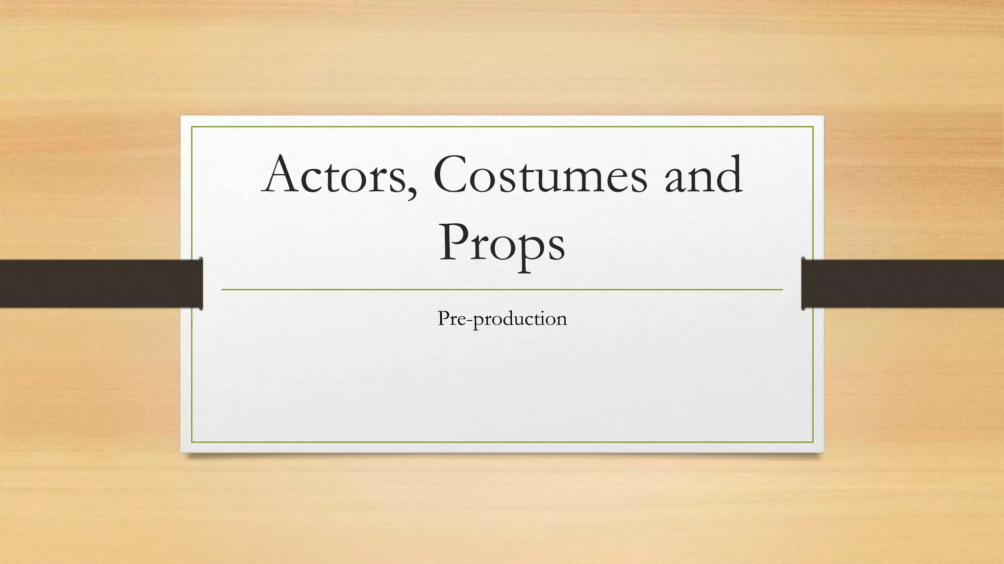 Actors, costumes and props | PPT