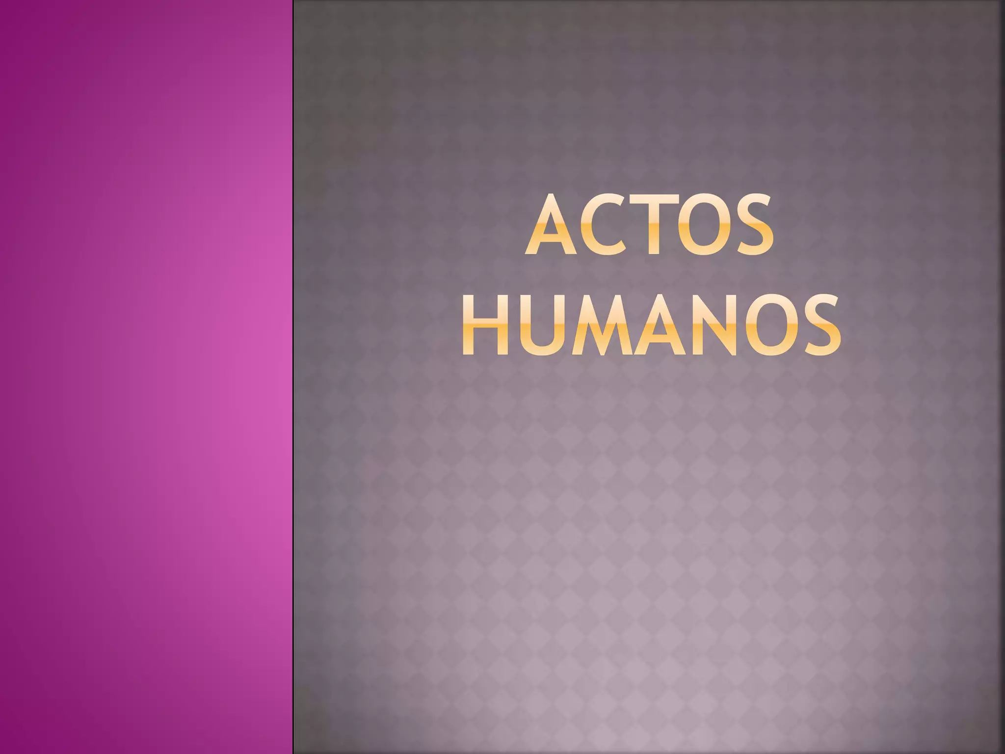 Actos humanos | PPTX