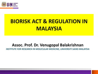 Biorisk Act & Regulation in Malaysia.pptx